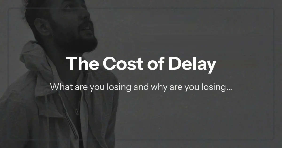 The Cost of Delay - Rishi Mohan