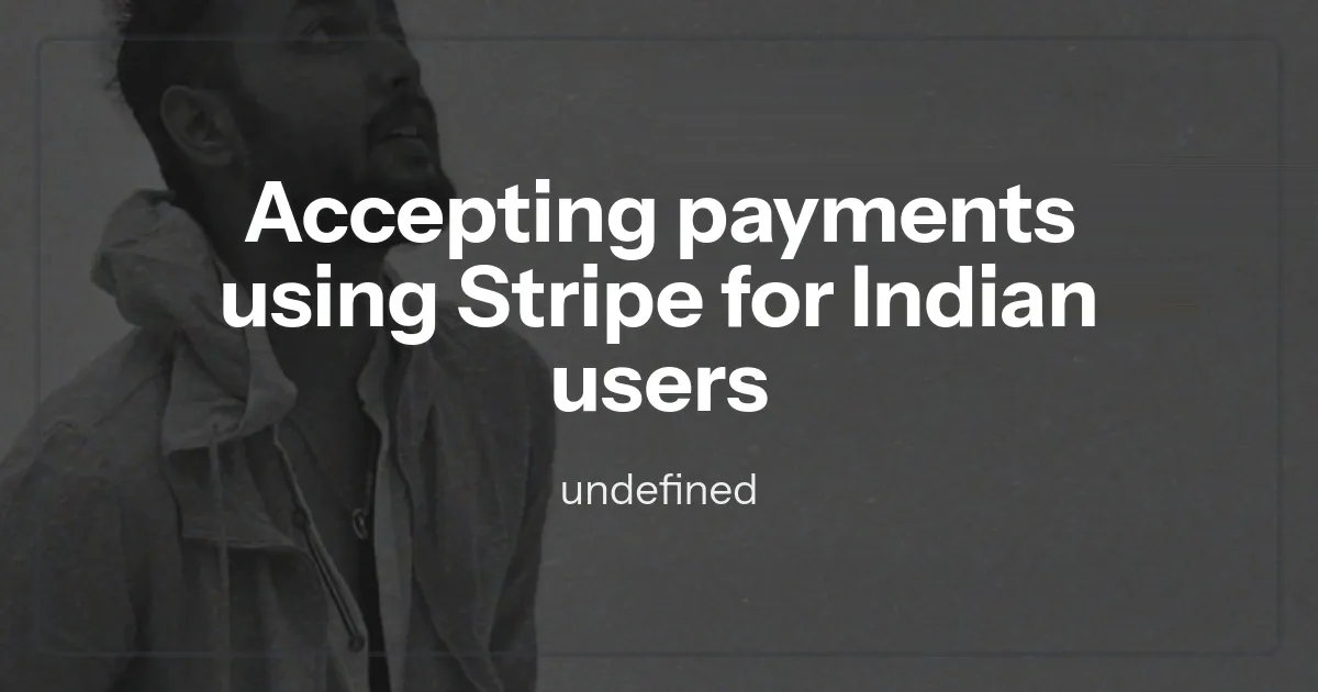 Accepting payments using Stripe for Indian users - Rishi Mohan
