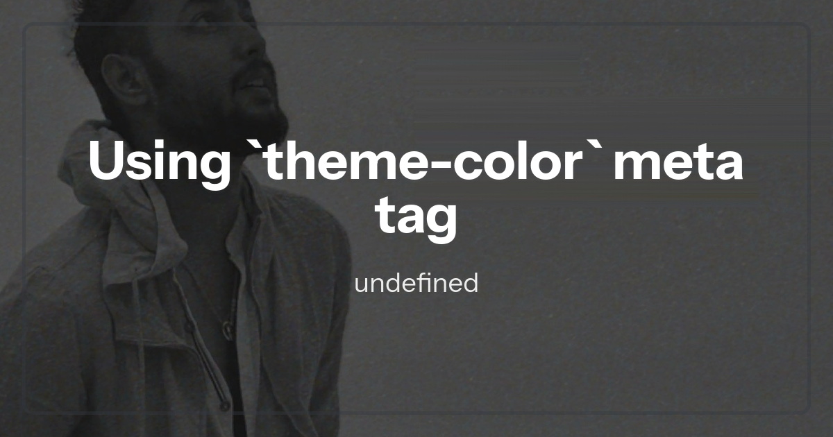 Using `theme-color` meta tag - Rishi Mohan